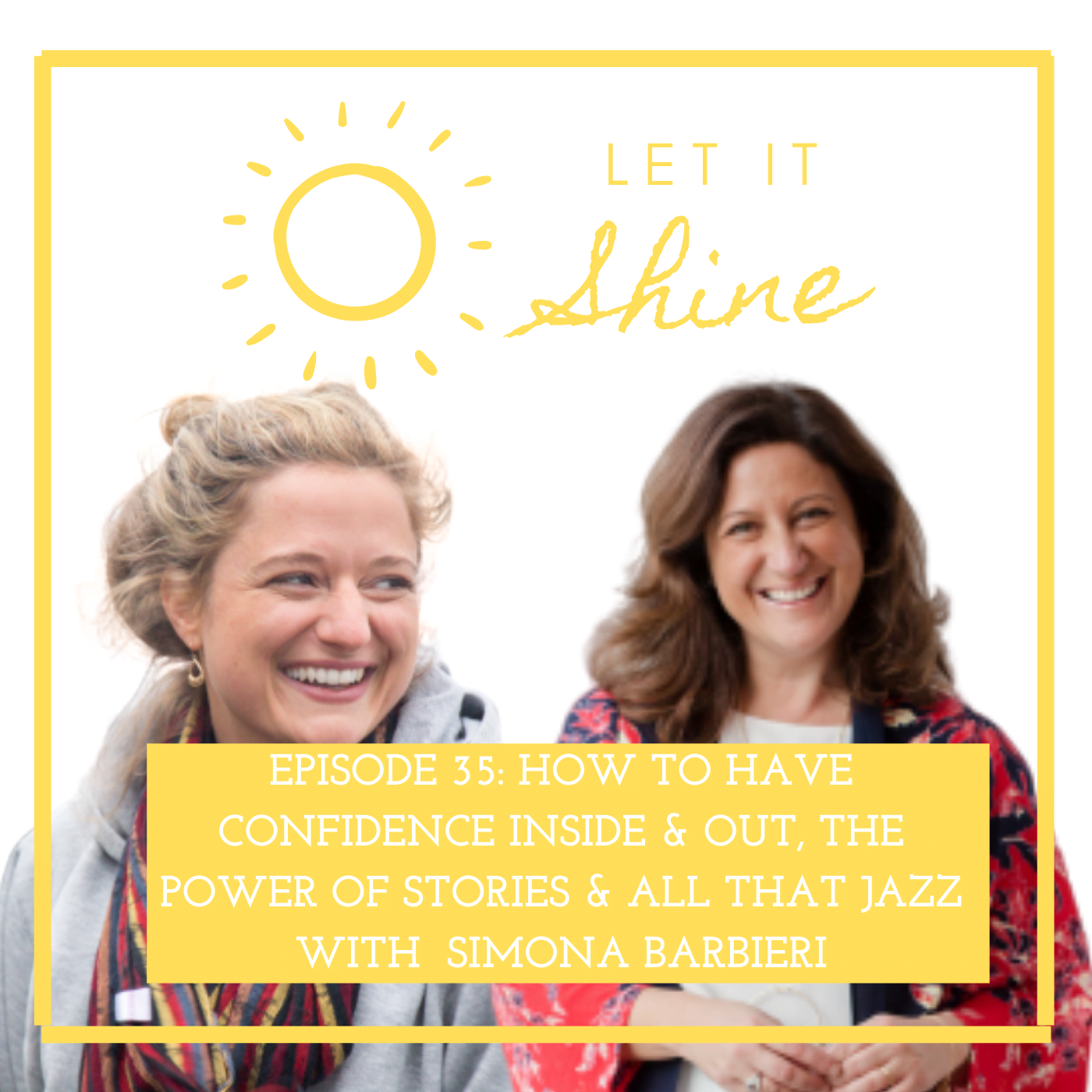 Episode 35: How To Have Confidence Inside & Out, The Power of Stories