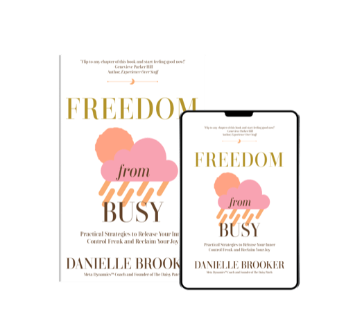 Freedom From Busy - Danielle Brooker | Joy Activation Coach for busy ...